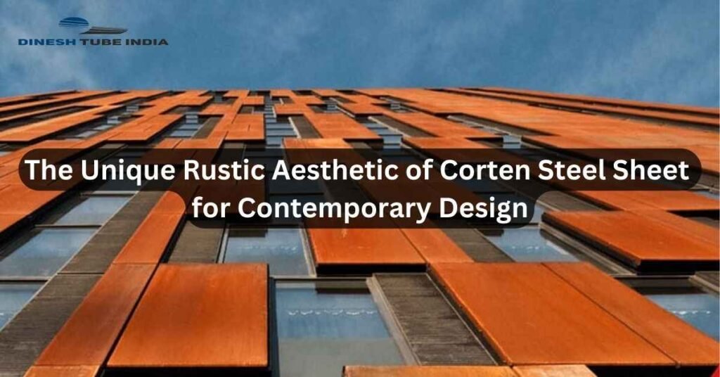 The Unique Rustic Aesthetic of Corten Steel Sheet for Contemporary Design